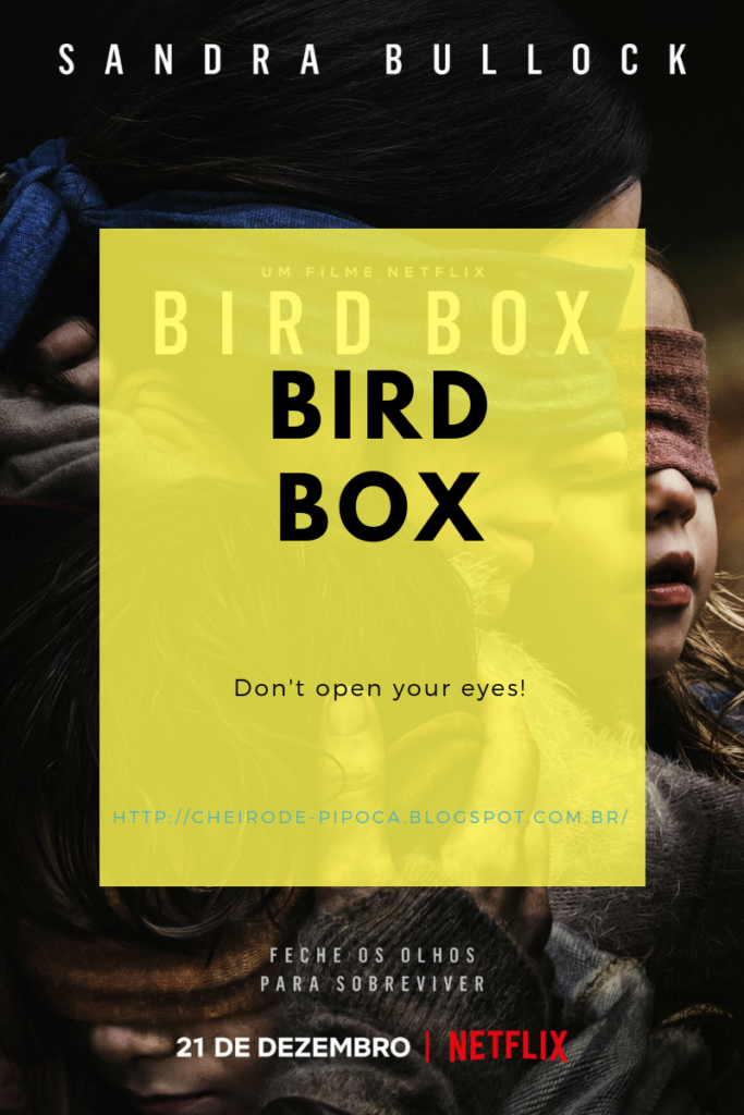 Bird Box: don't open your eyes - Estante da Pipoca